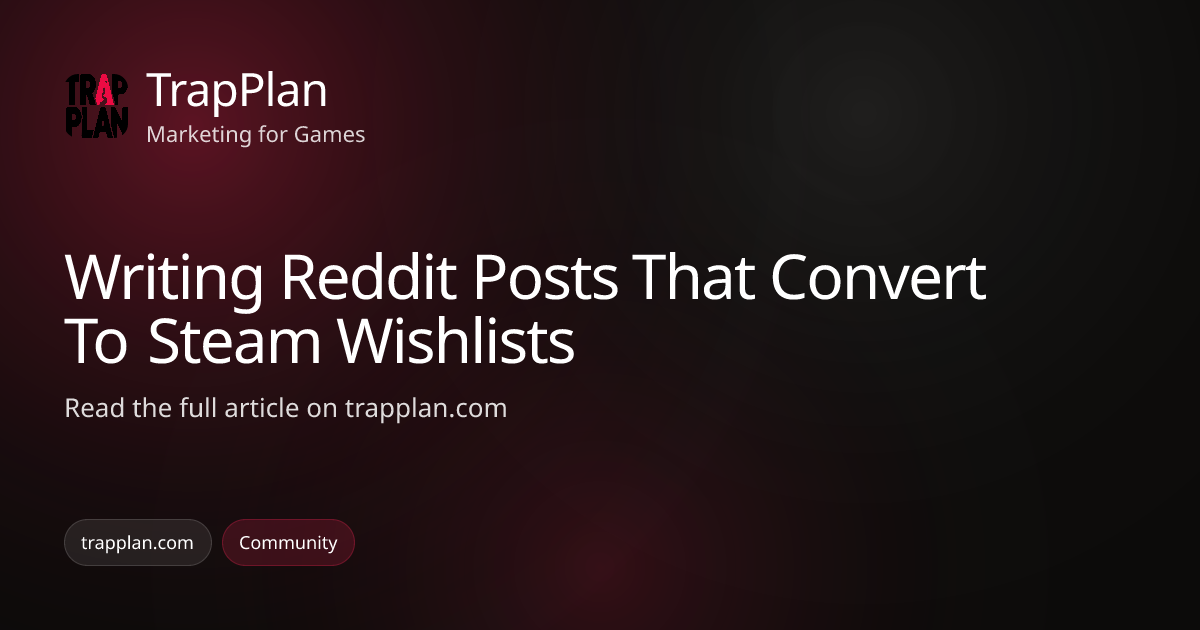 Writing Reddit Posts That Convert To Steam Wishlists